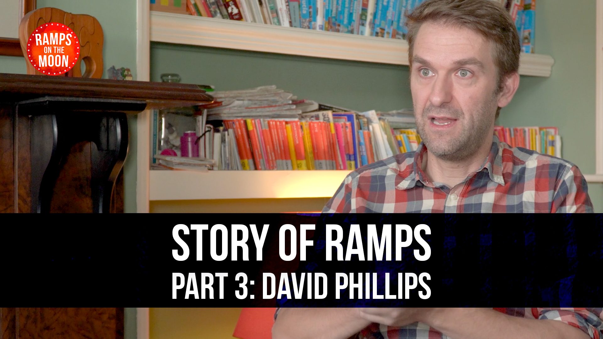 Story of Ramps - Part 3: David Phillips - Ramps