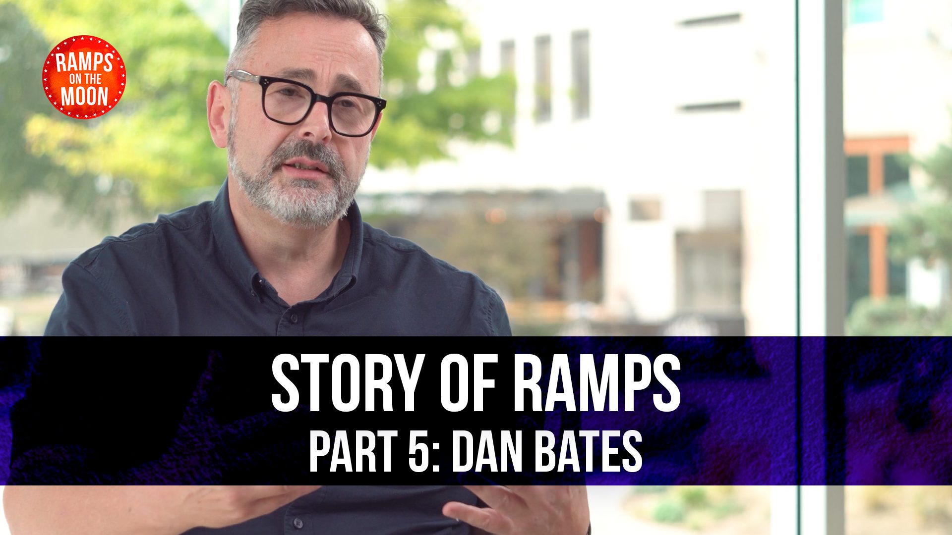 Story of Ramps - Part 5: Dan Bates - Ramps
